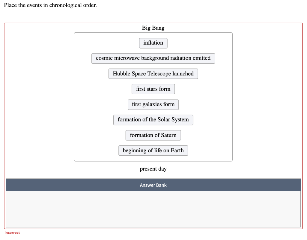 Solved Place the events in chronological order. Big Bang | Chegg.com