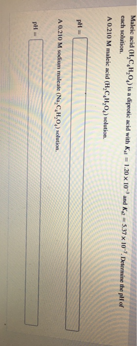 Solved Maleic acid (H,C,H,O,) is a diprotic acid with Kal = | Chegg.com