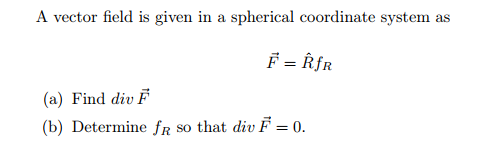 Solved A vector field is given in a spherical coordinate | Chegg.com