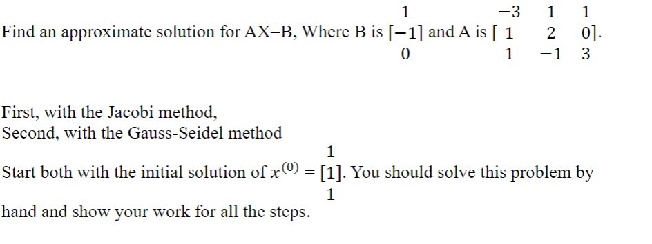 Solved First, with the Jacobi method, Second, with the | Chegg.com