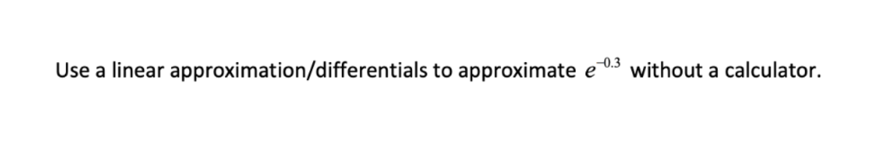 Solved Calculus 1, use a linear approximation/differentials | Chegg.com Solved Calculus 1, use a linear approximation/differentials | Chegg.com