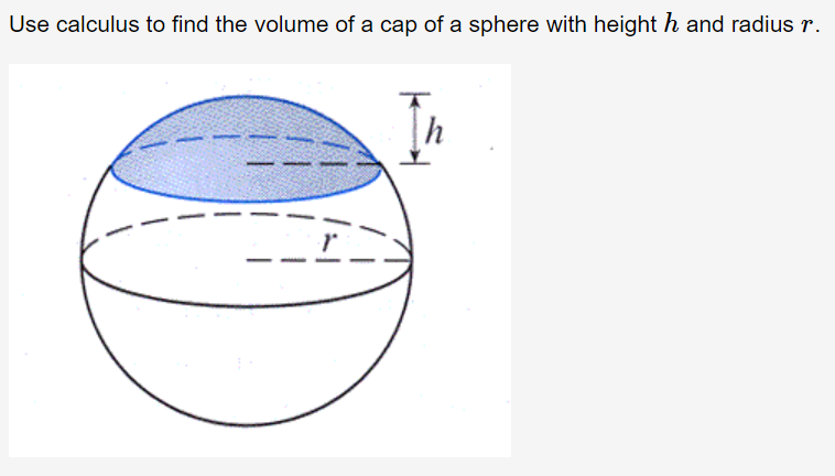 Solved Use calculus to find the volume of a cap of a sphere | Chegg.com