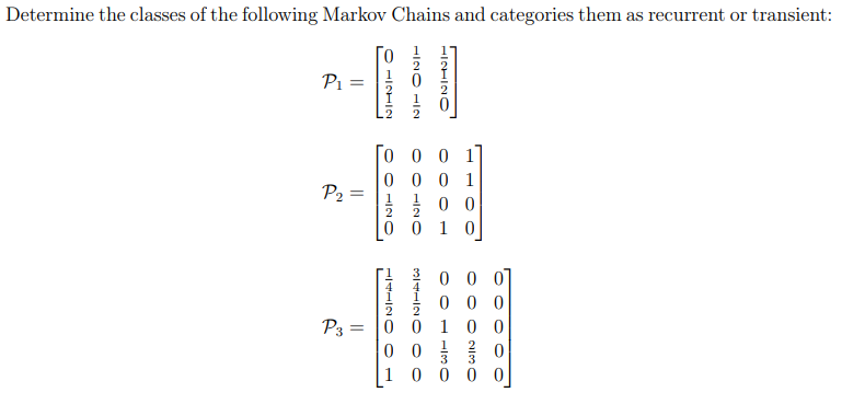 Solved Determine the classes of the following Markov Chains | Chegg.com