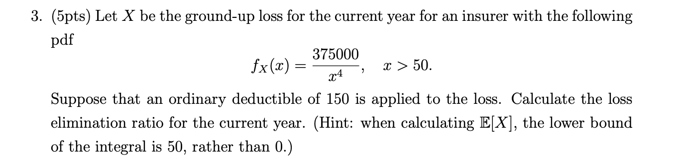 Solved 3. (5pts) Let X be the ground-up loss for the current | Chegg.com