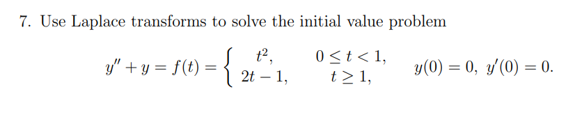 Solved 7. Use Laplace transforms to solve the initial value | Chegg.com