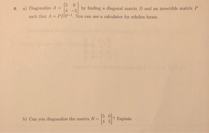 Solved 6. ) Diagonalize A4 such that A by finding a diagonal | Chegg.com