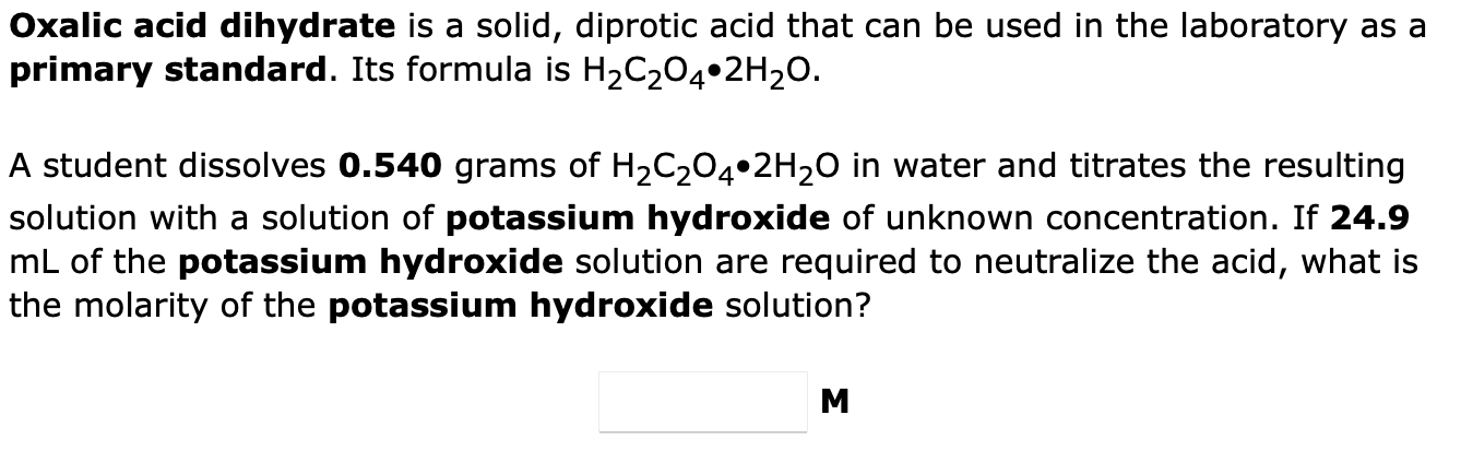 Solved Oxalic acid dihydrate is a solid, diprotic acid that | Chegg.com