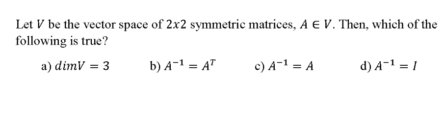 Solved Let V be the vector space of 2x2 symmetric matrices, | Chegg.com
