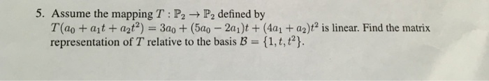 Solved 5. Assume the mapping T : P2 → P2 defined by T(ao + | Chegg.com