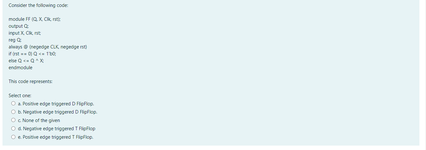 Solved Consider the following code: module FF (Q, X, Clk, | Chegg.com