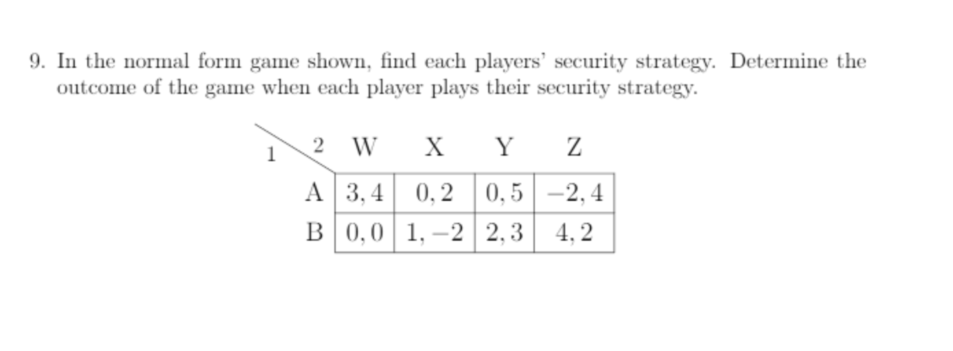 Solved 9. In the normal form game shown, find each players' | Chegg.com
