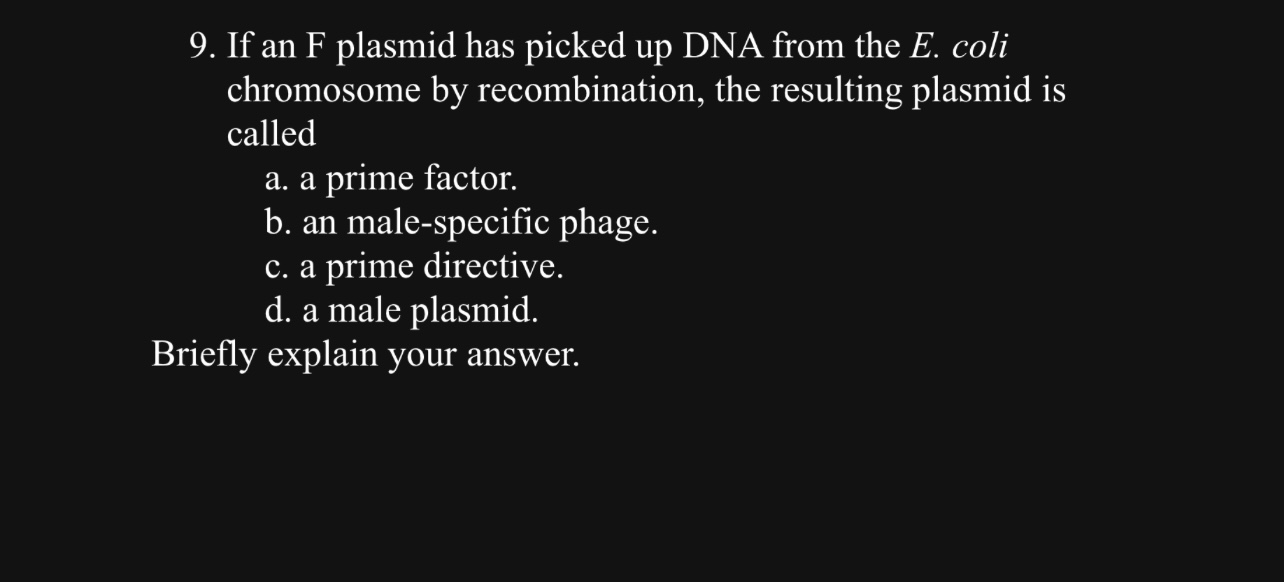 Solved 9. If an F plasmid has picked up DNA from the E. coli | Chegg.com