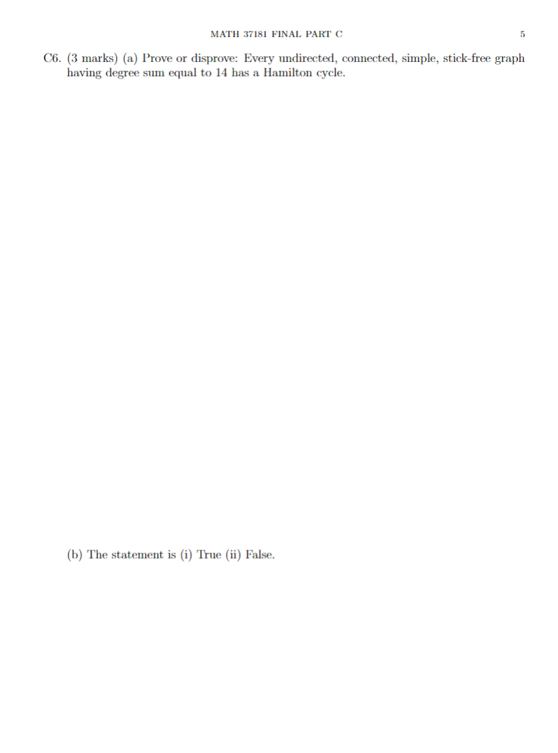 Solved MATH 37181 FINAL PART C 5 C6. (3 marks) (a) Prove or | Chegg.com