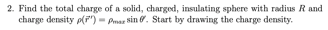 Solved 2. Find the total charge of a solid, charged, | Chegg.com