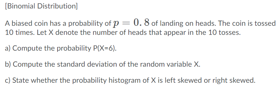 Solved [Binomial Distribution] A biased coin has a | Chegg.com