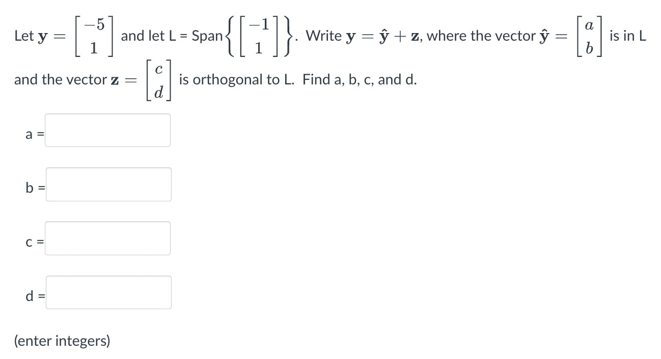 Solved Let y=[−51] and let L=Span{[−11]}. Write y=y^+z, | Chegg.com