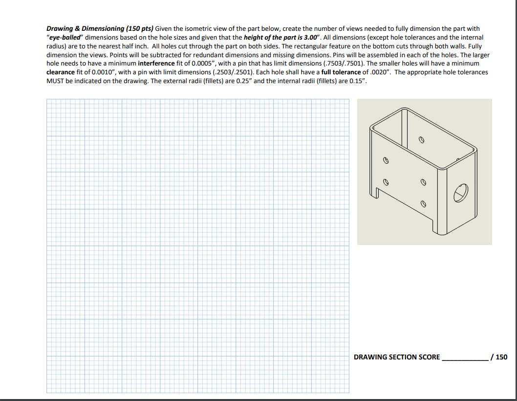 Solved Drawing & Dimensioning (150 pts) Given the isometric | Chegg.com