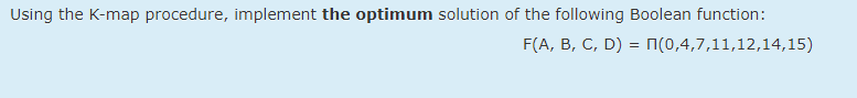 Solved Using the K-map procedure, implement the optimum | Chegg.com