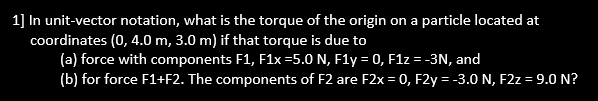 Solved 1] In unit-vector notation, what is the torque of the | Chegg.com