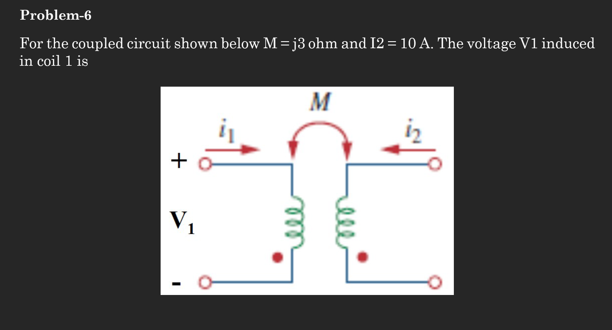 Solved Problem-6For the coupled circuit shown below | Chegg.com