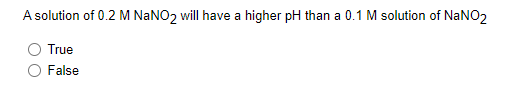 Solved A solution of 0.2 M NaNO2 will have a higher pH than | Chegg.com