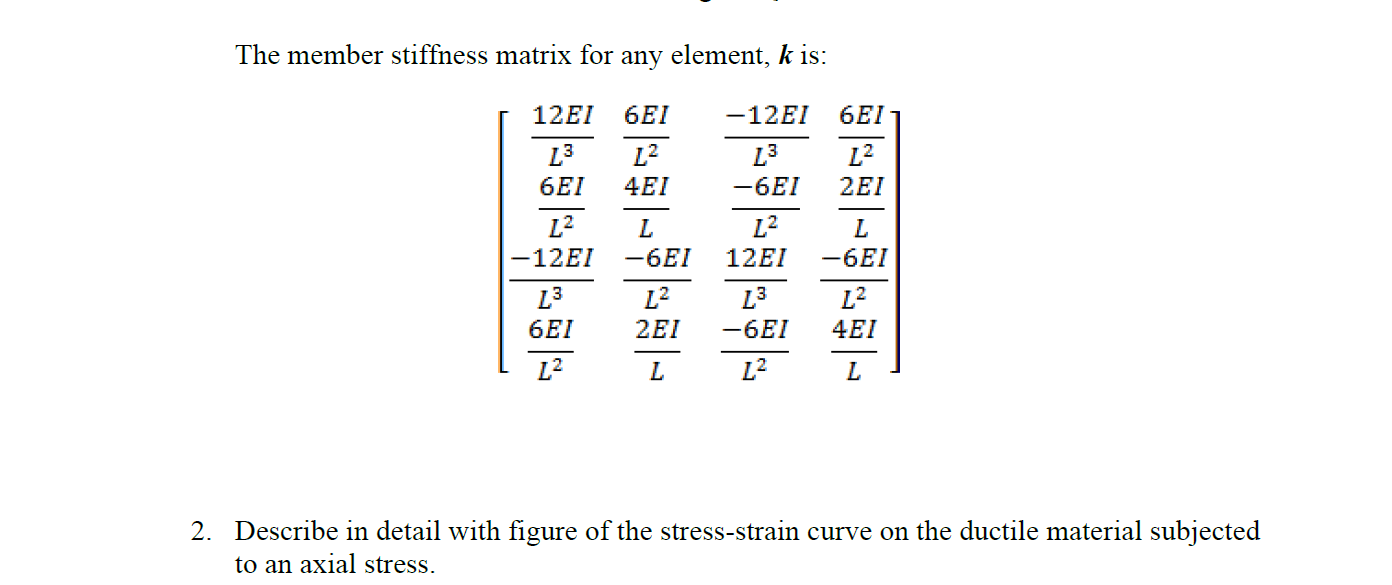 Solved The member stiffness matrix for any element, k is: | Chegg.com