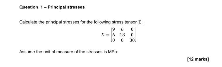 Solved Question 1 - Principal stresses Calculate the | Chegg.com