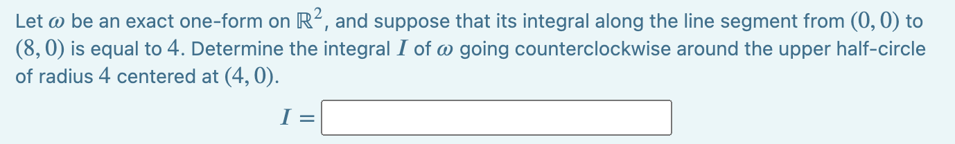 Solved Let ω be an exact one-form on R2, and suppose that | Chegg.com