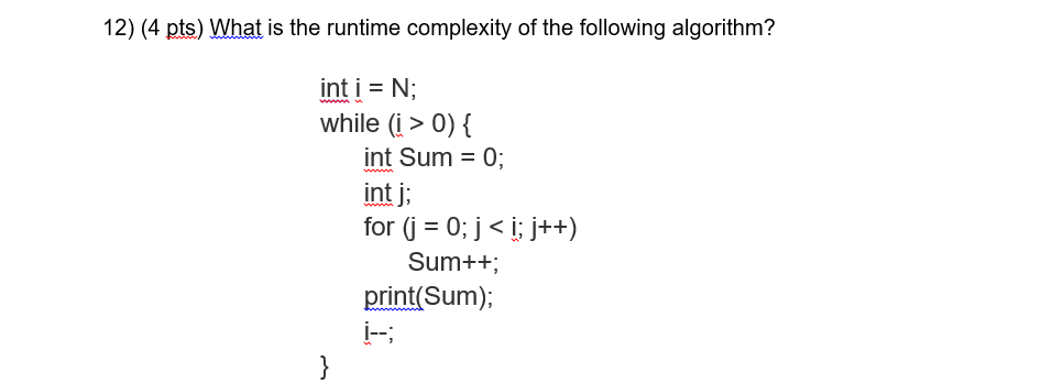 Solved 12) (4 pts) What is the runtime complexity of the | Chegg.com