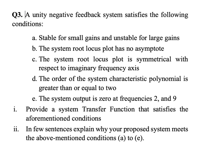 Solved Q3. A unity negative feedback system satisfies the | Chegg.com