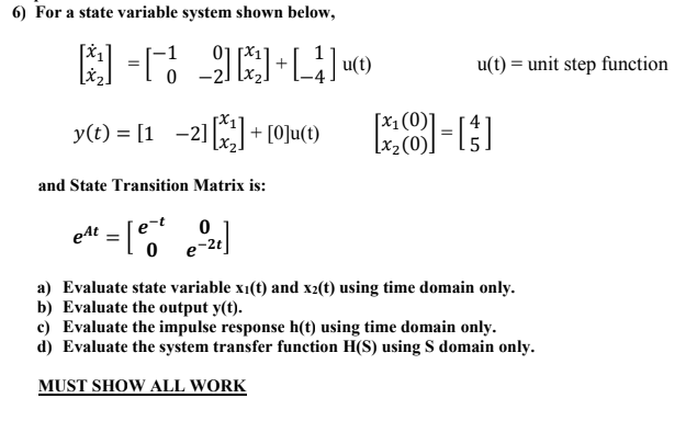 Solved 6) For a state variable system shown below, u(t) = | Chegg.com