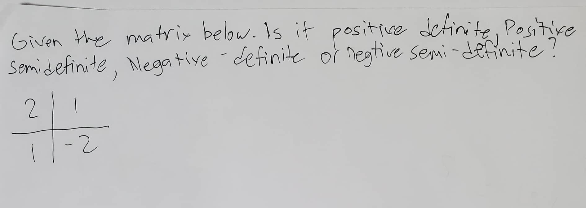Solved Given the matrix below. solve if it is positive | Chegg.com