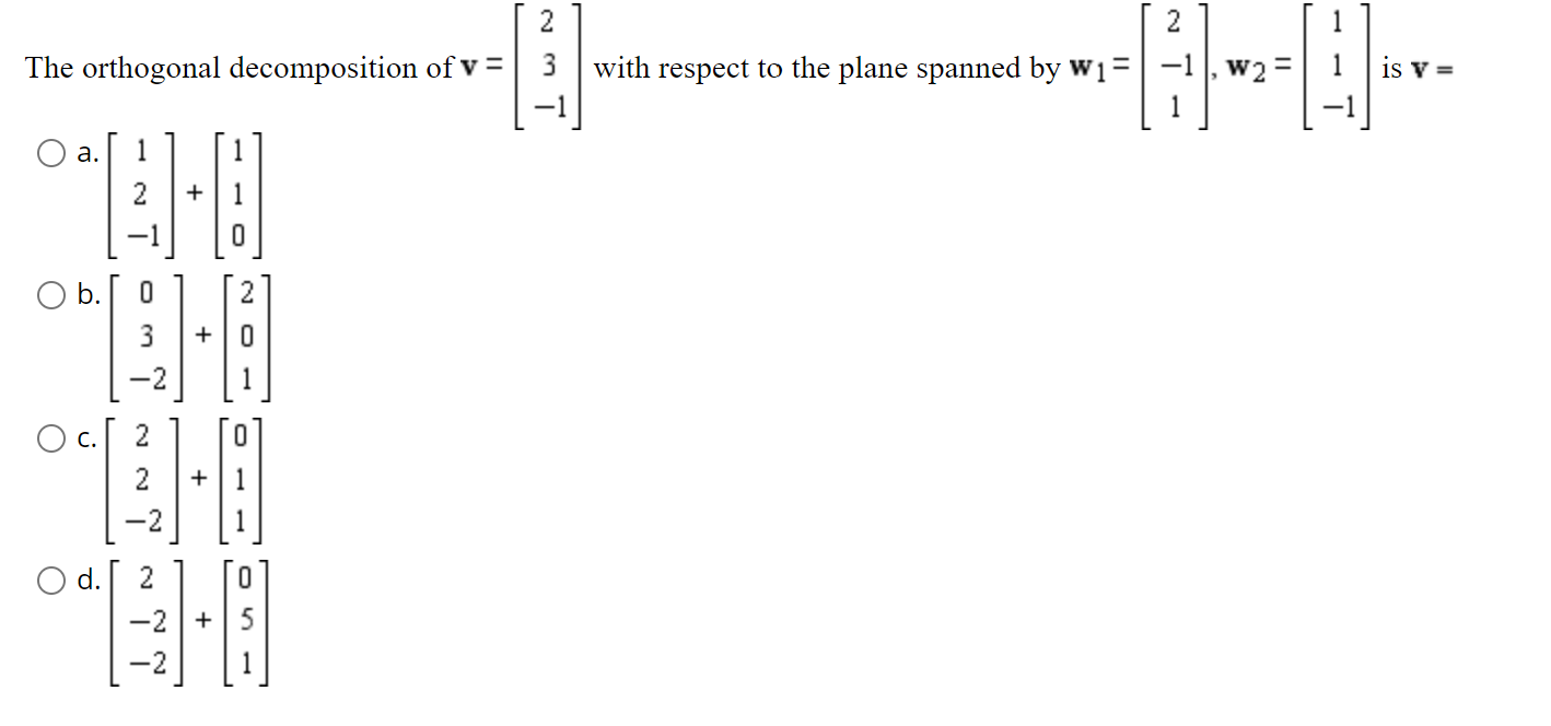 Solved The orthogonal decomposition of v=⎣⎡23−1⎦⎤ with | Chegg.com