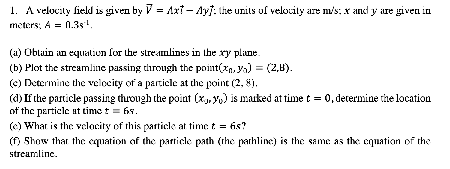 Solved 1. A velocity field is given by V=Ax −Ay ; the units | Chegg.com