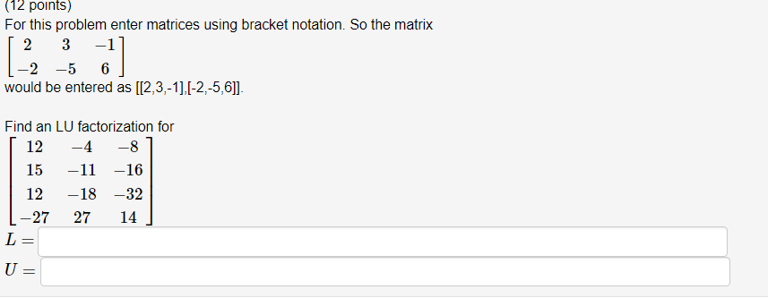Solved (12 points) For this problem enter matrices using | Chegg.com