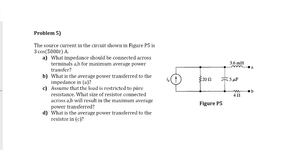 Solved Problem 5) 3.6 mH 32022 5uF The source current in the | Chegg.com