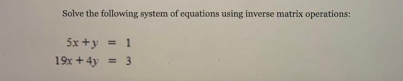 Solved Solve the following system of equations using inverse | Chegg.com