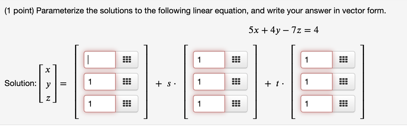 Solved (1 point) Parameterize the solutions to the following | Chegg.com
