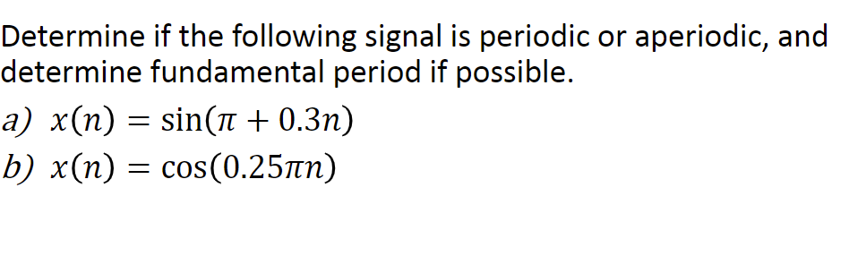 Solved Determine if the following signal is periodic or | Chegg.com