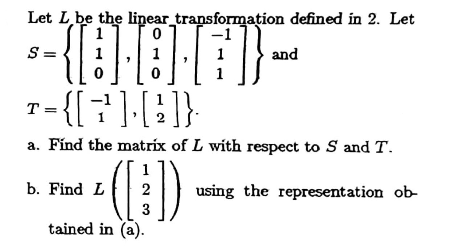 Solved S=⎩⎨⎧⎣⎡110⎦⎤,⎣⎡010⎦⎤,⎣⎡−111⎦⎤⎭⎬⎫ and T={[−11],[12]} | Chegg.com