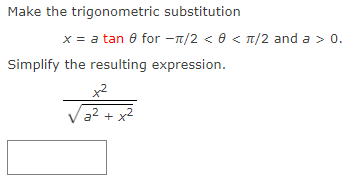 Solved Make the trigonometric substitution x = a tan 8 for | Chegg.com