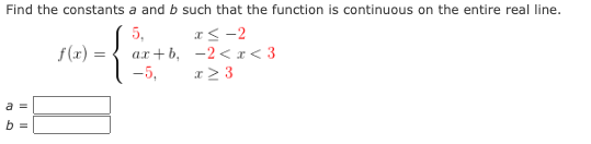 Solved Find the constants a and b such that the function is | Chegg.com