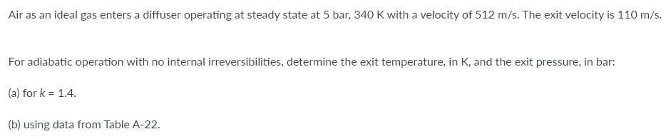 Solved Air as an ideal gas enters a diffuser operating at | Chegg.com