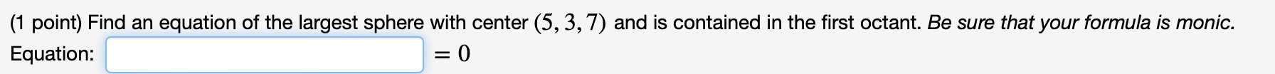 Solved (1 point) Find an equation of the largest sphere with | Chegg.com