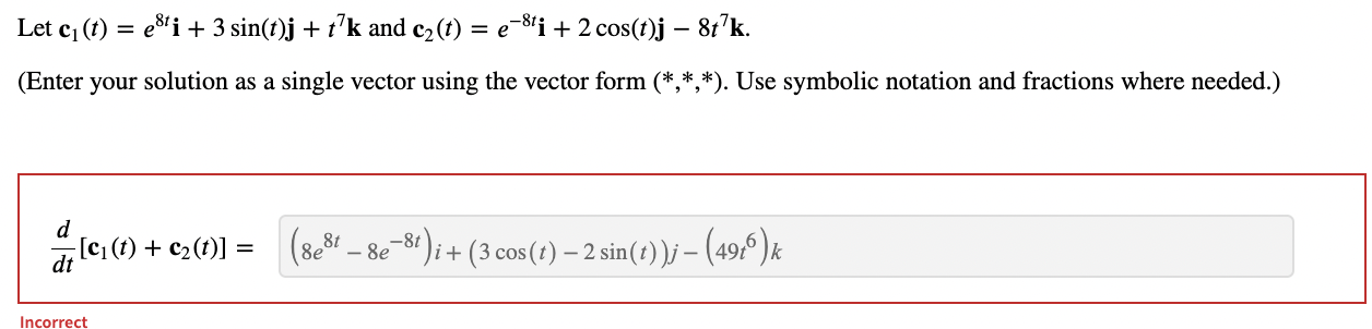 Solved Let c1(t)=e8ti+3sin(t)j+t7k and | Chegg.com