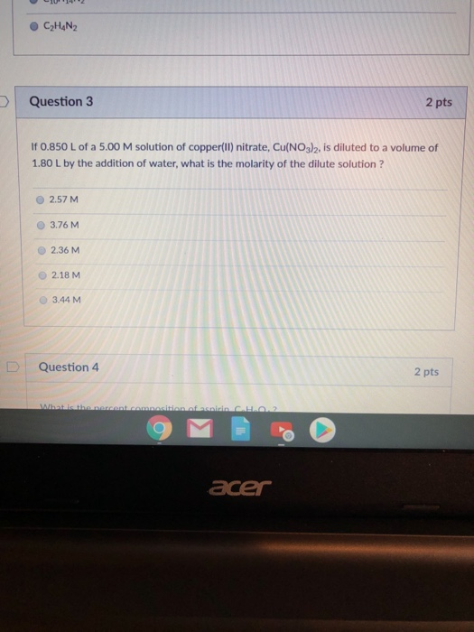 Solved C2H4N2 Question 3 2 pts If 0.850 L of a 5.00 M | Chegg.com
