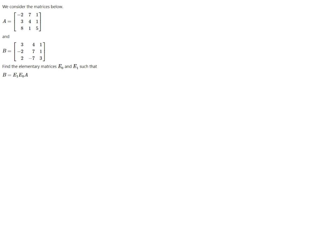 Solved We consider the matrices below. A=⎣⎡−238741115⎦⎤ and | Chegg.com