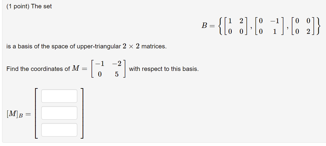 Solved (1 point) The set 2 -1 B-{C: 6 [ 1:[0 :]} is a basis | Chegg.com