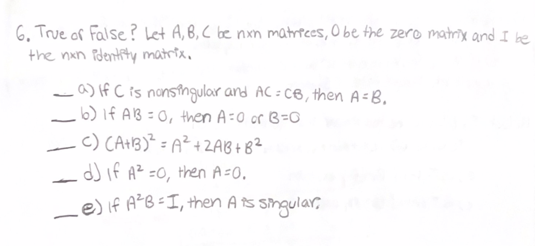 Solved 6. True of False? Let A,B,C be n×n matrices, O be the | Chegg.com