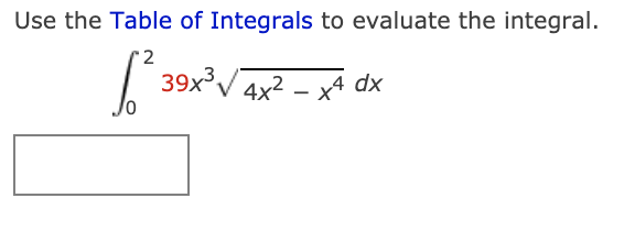 Solved Use the Table of Integrals to evaluate the integral. | Chegg.com
